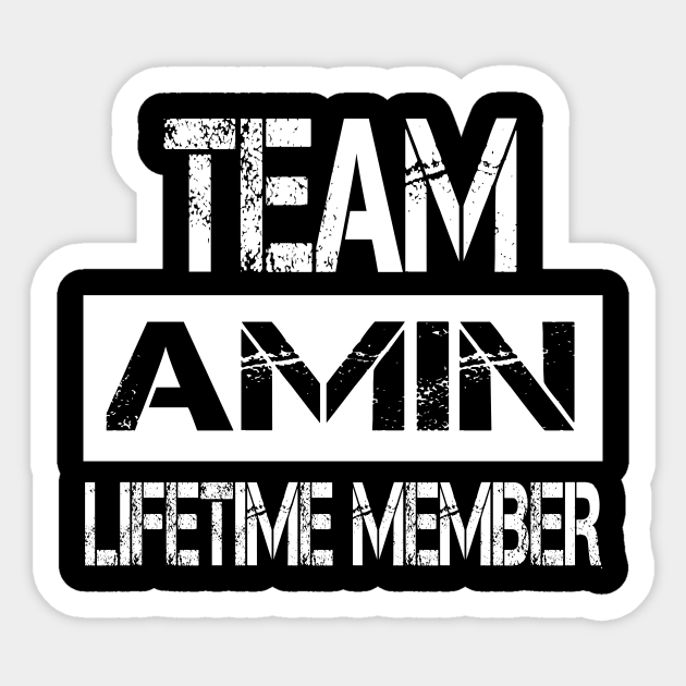 Amin Name - Team Amin Lifetime Member - Amin - Sticker | TeePublic